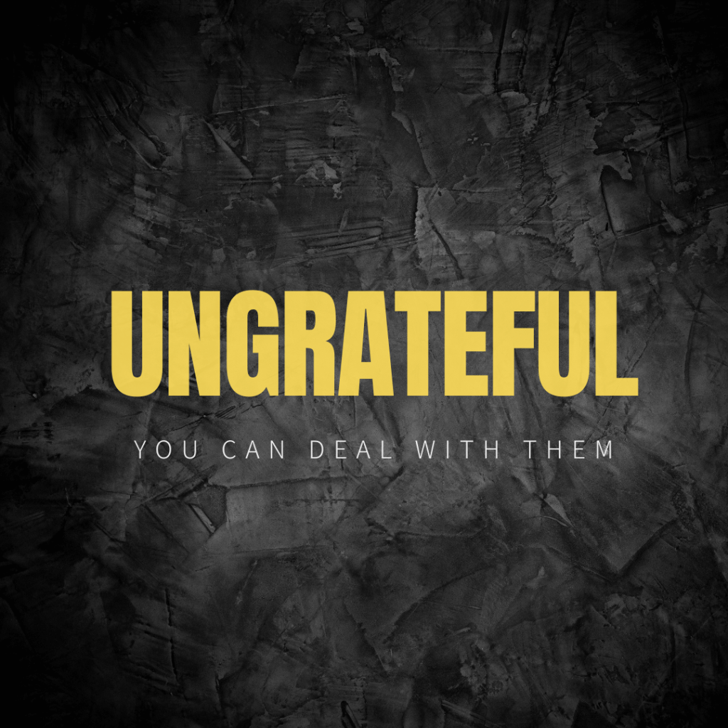 Ungrateful People | 3 Powerful Tips To Deal With Them - Gen Alpha World